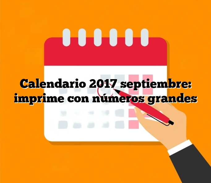 Calendario 2017 septiembre: imprime con números grandes