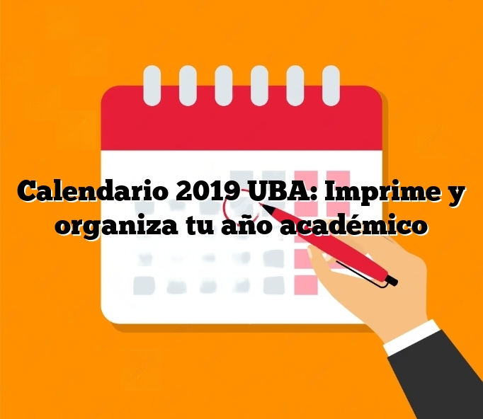 Calendario 2019 UBA: Imprime y organiza tu año académico