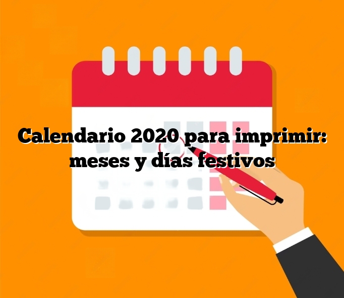 Calendario 2020 para imprimir: meses y días festivos