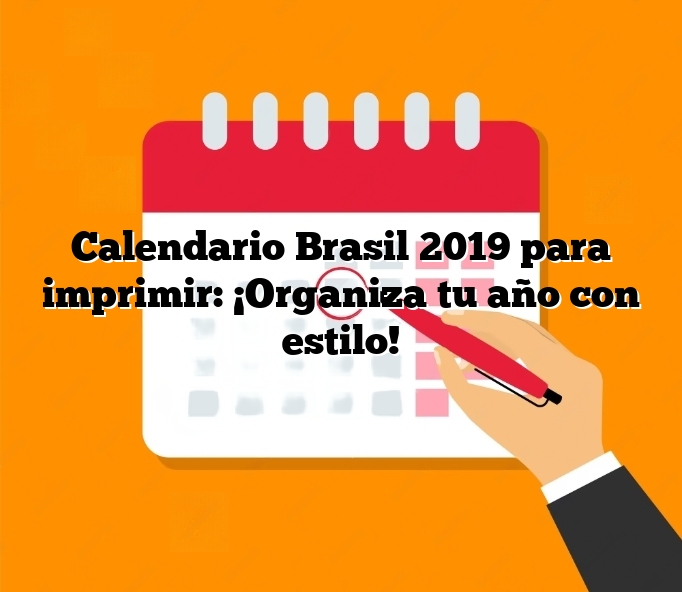 Calendario Brasil 2019 para imprimir: ¡Organiza tu año con estilo!