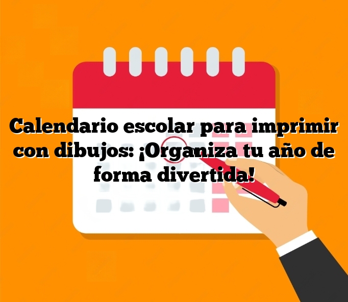 Calendario escolar para imprimir con dibujos: ¡Organiza tu año de forma ...