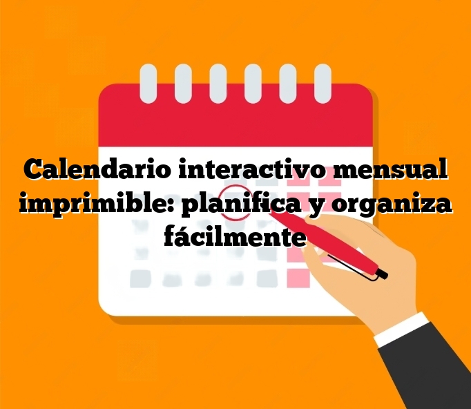 Calendario interactivo mensual imprimible: planifica y organiza fácilmente