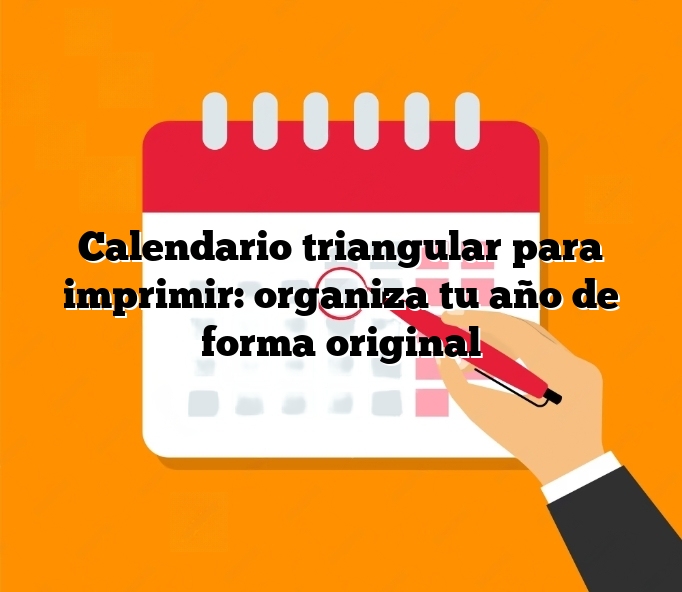 Calendario triangular para imprimir: organiza tu año de forma original