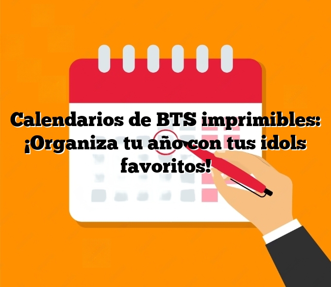 Calendarios de BTS imprimibles: ¡Organiza tu año con tus idols favoritos!