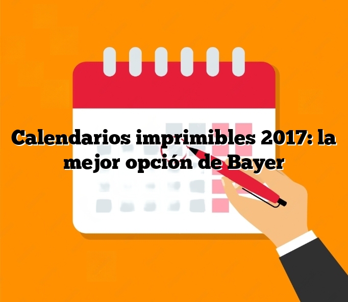 Calendarios imprimibles 2017: la mejor opción de Bayer