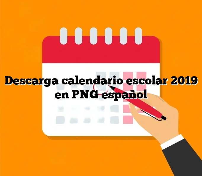 Descarga calendario escolar 2019 en PNG español